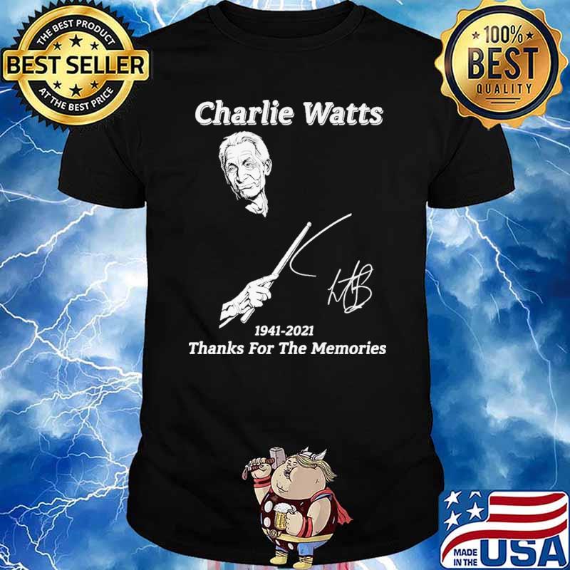 Charlie Watts 1941 2021Thanks For The MemoriesShirt, hoodie, sweater ...