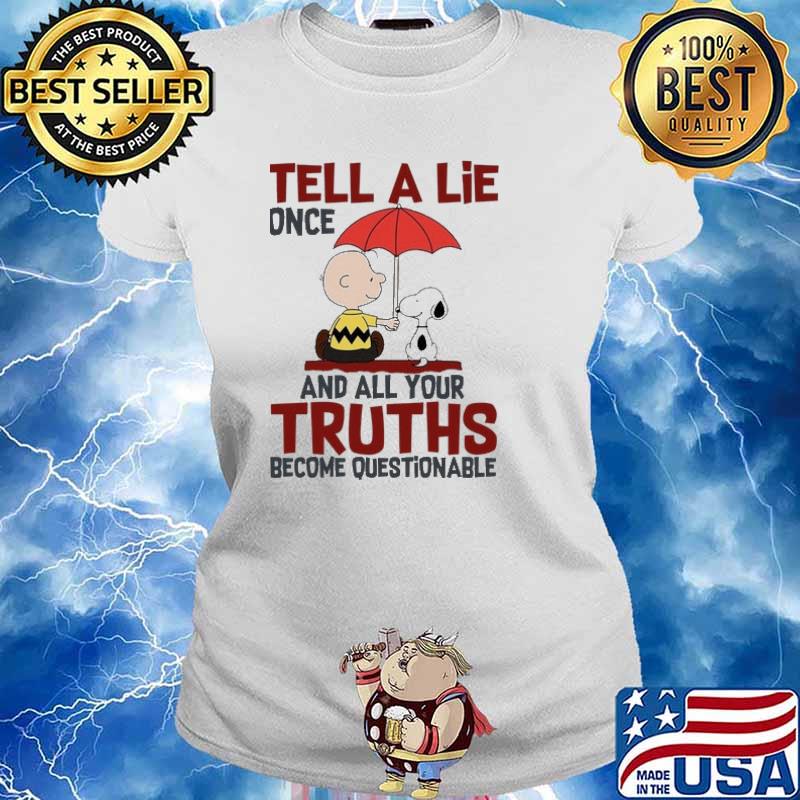 Tell A Lie One And All Your Truths Become Questionable Snoopy And ...