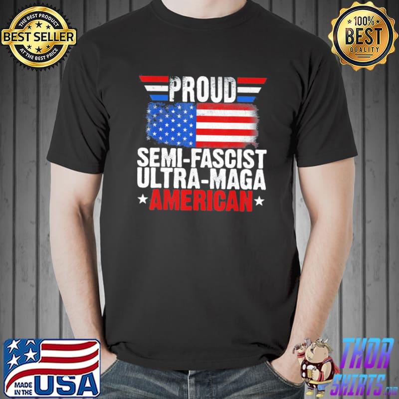 Proud semI fascist ultra maga American flag Trump 2024 shirt, hoodie ...
