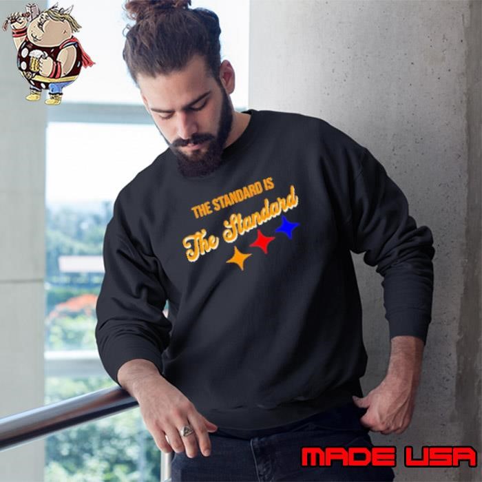 Pittsburgh Football The Standard Is The Standard Sports Shirt, hoodie ...